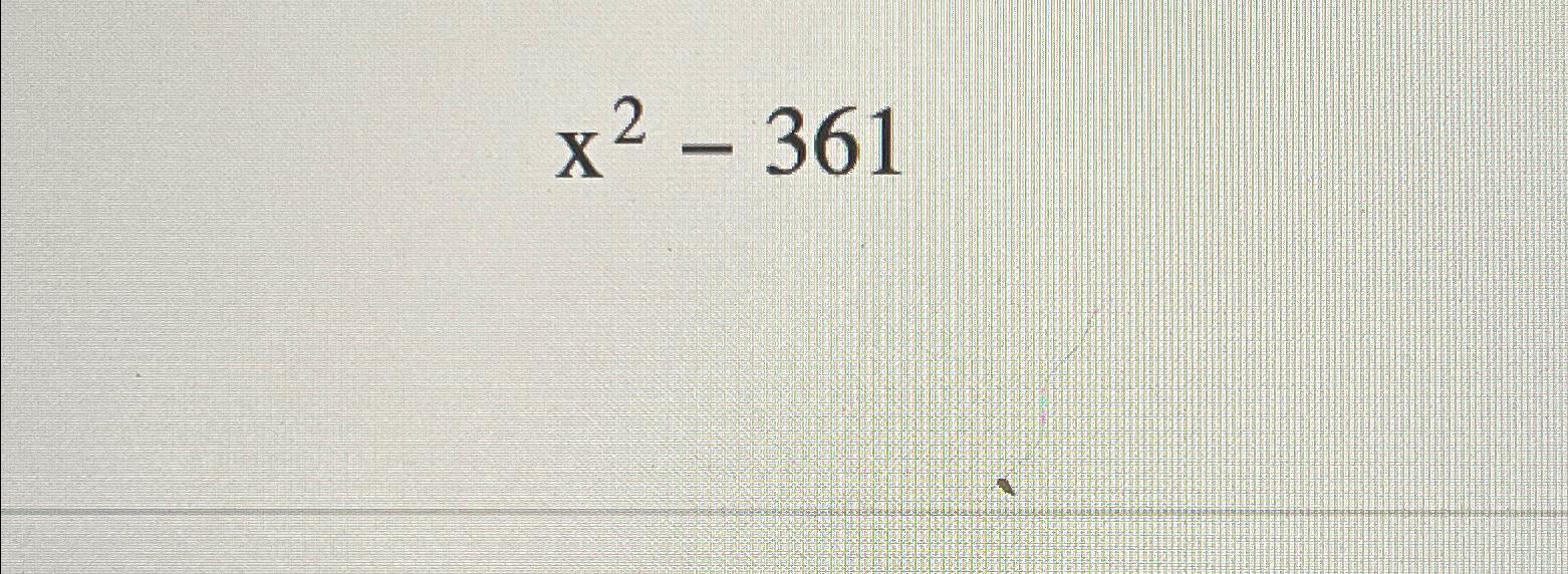 Solved Factor x2-361 | Chegg.com