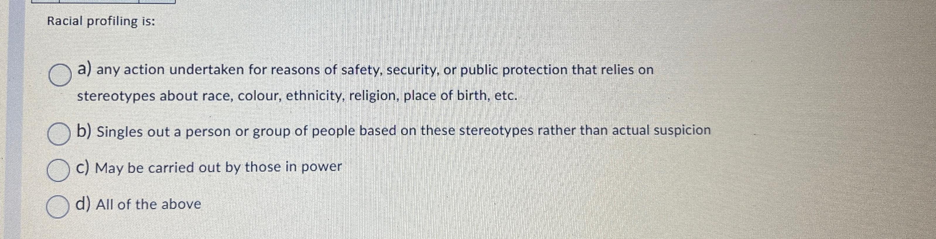 Solved Racial profiling is:a) ﻿any action undertaken for | Chegg.com