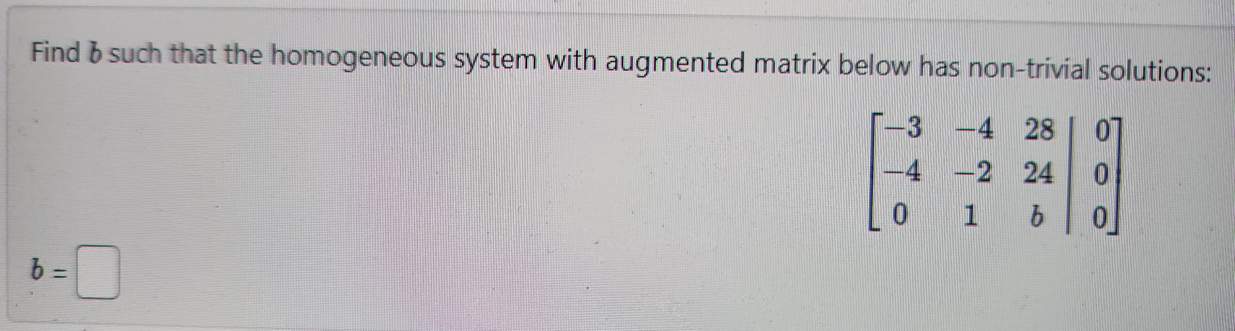 Solved Find b ﻿such that the homogeneous system with | Chegg.com