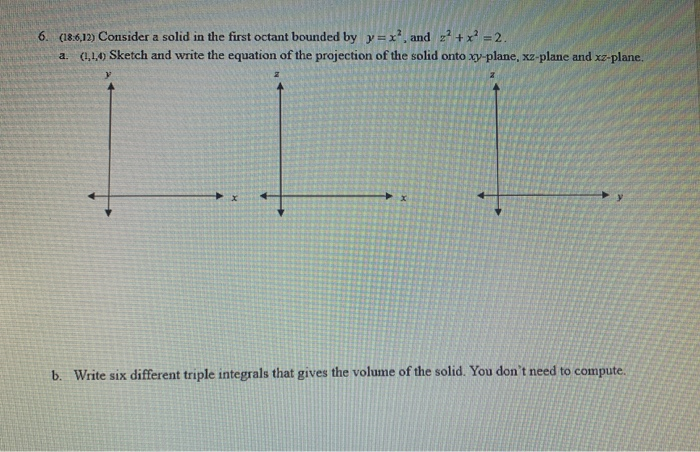 Solved 6. (18:6,12) Consider a solid in the first octant | Chegg.com