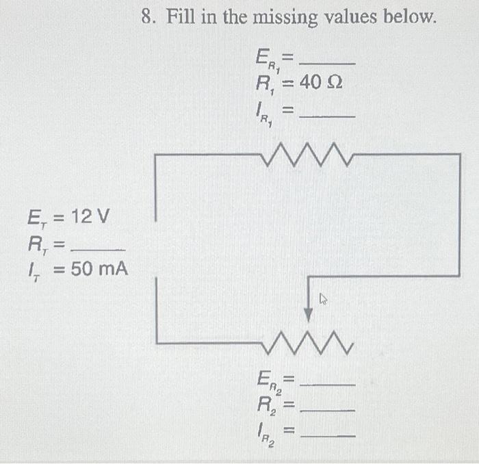 E, = 12 V R₁ = 1₁ = 50 mA 8. Fill in the missing | Chegg.com