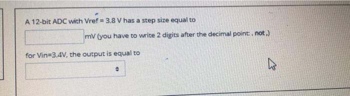 Solved A 12-bit ADC with Vref = 3.8 V has a step size equal | Chegg.com