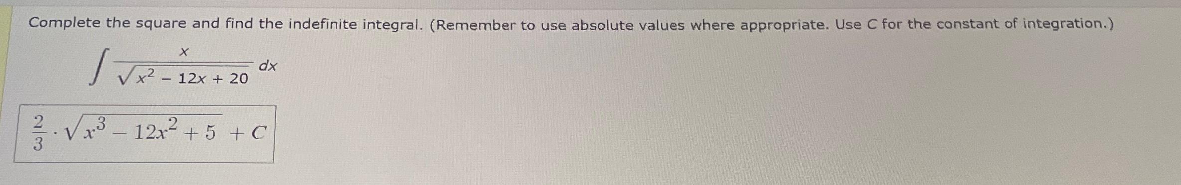 Solved Complete the square and find the indefinite integral. | Chegg.com