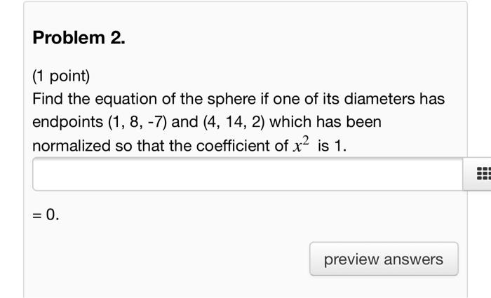 Solved Problem 2. (1 point) Find the equation of the sphere | Chegg.com