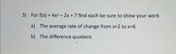 Solved 3) For f(x)=4x2−2x+7 find each be sure to show your | Chegg.com