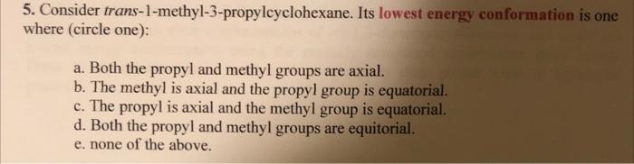 Solved 4. Consider cis-1-methyl-3-propylcyclohexane. Its | Chegg.com