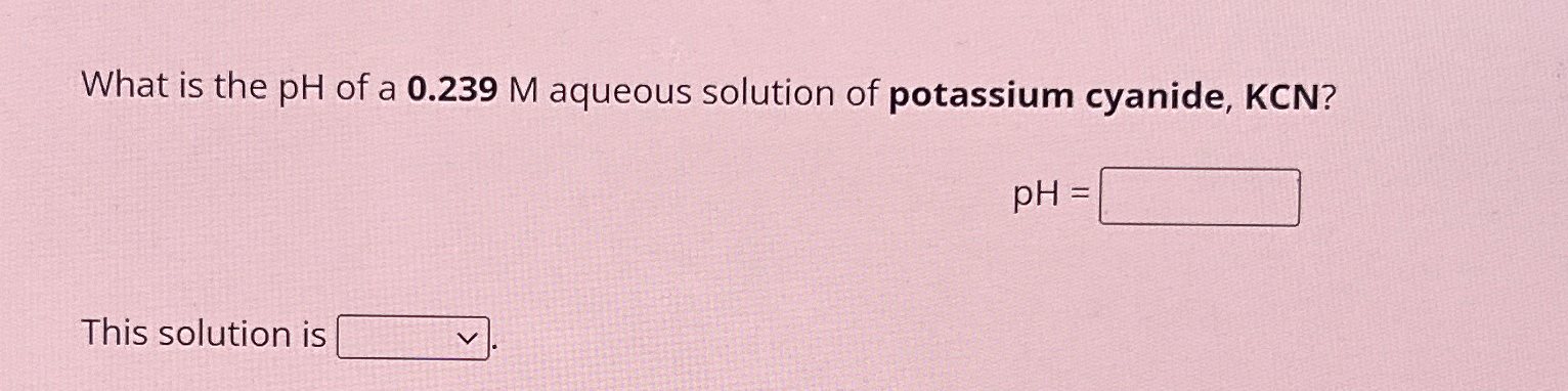 Solved What is the pH ﻿of a 0.239M ﻿aqueous solution of | Chegg.com