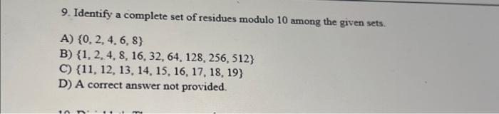 Solved 9. Identify a complete set of residues modulo 10 | Chegg.com