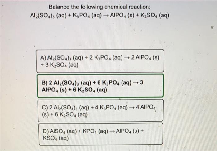 Solved Al2(SO4)3(aq)+K3PO4(aq)→AlPO4( s)+K2SO4(aq) A) | Chegg.com