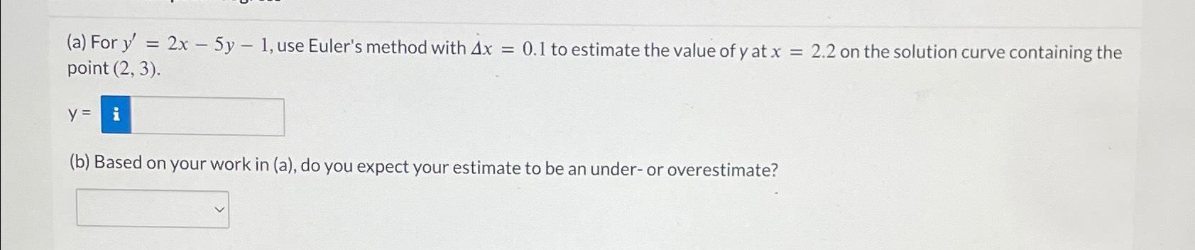 Solved (a) ﻿For y'=2x-5y-1, ﻿use Euler's method with Δx=0.1 | Chegg.com