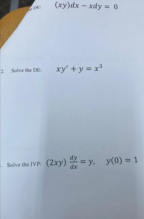Solved DE: (xy)dx−xdy=0 2. Solve the DE: xy′+y=x3 Solve the | Chegg.com