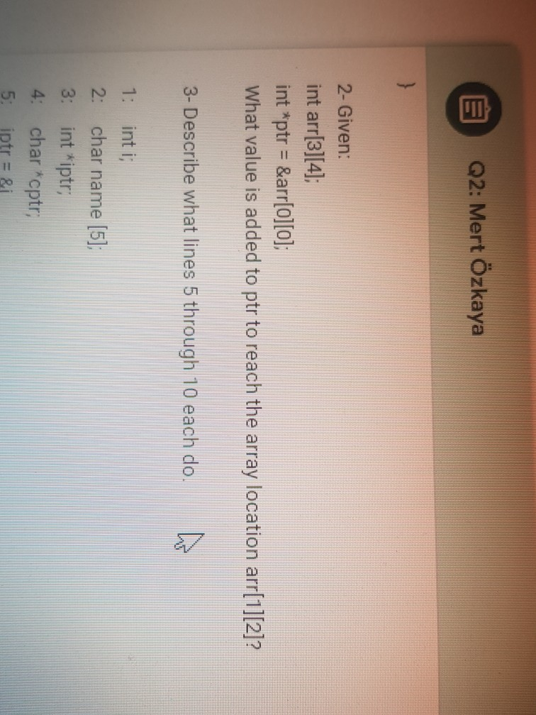 Solved Q2: Mert Özkaya 2- Given: int arr[3][4]; int *ptr = | Chegg.com