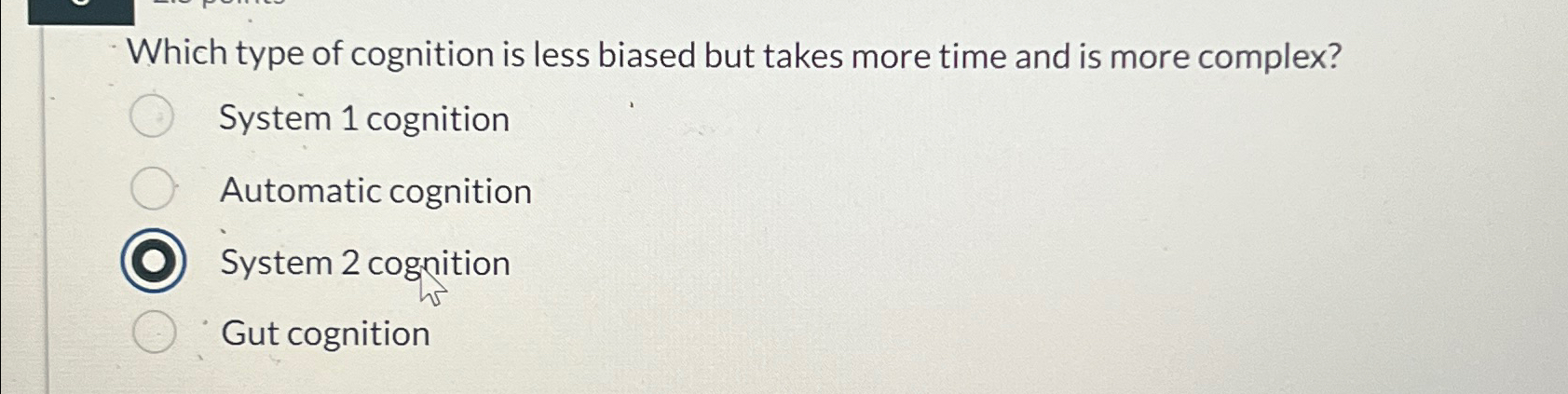 Solved Which type of cognition is less biased but takes more | Chegg.com