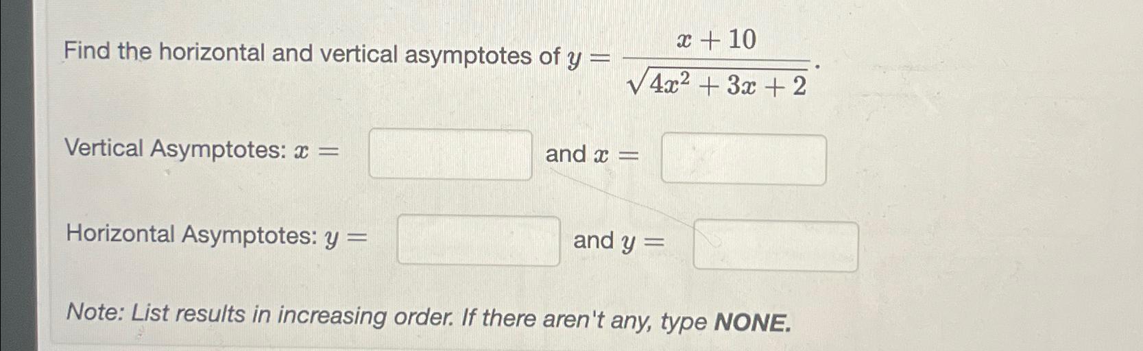 Solved Find the horizontal and vertical asymptotes of | Chegg.com