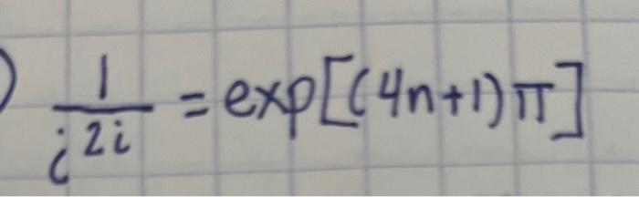 Solved i2i1=exp[(4n+1)π] | Chegg.com