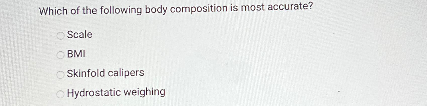 Solved Which of the following body composition is most | Chegg.com