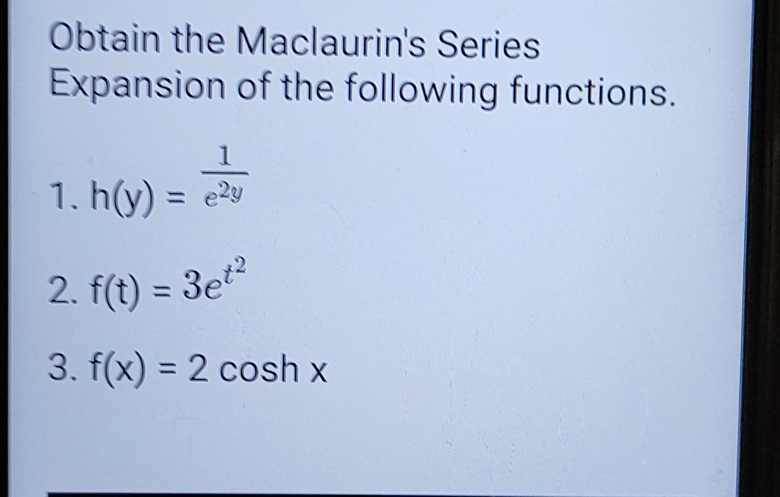 Solved Obtain the Maclaurin's Series Expansion of the | Chegg.com