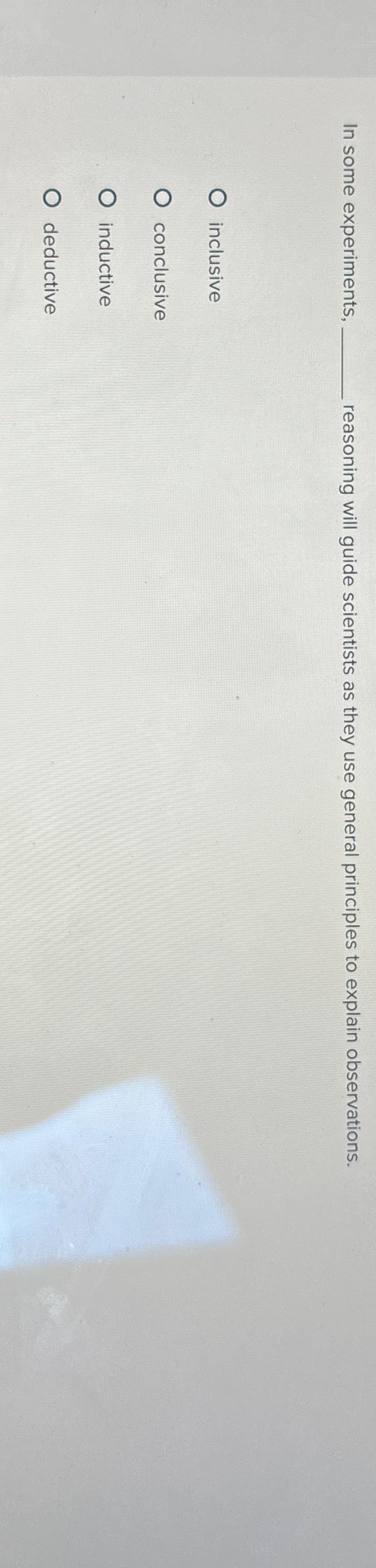 Solved In some experiments, reasoning will guide scientists | Chegg.com