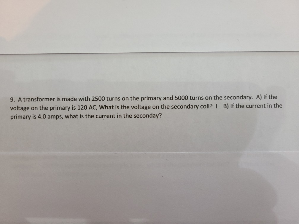 Solved 9. A transformer is made with 2500 turns on the | Chegg.com