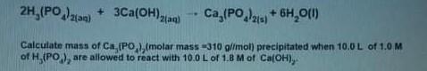 Solved 2H,(PO)2(aq) + Ca(OH)2(22) + 3Ca(OH)2(aq) -- Ca,(PO2 | Chegg.com
