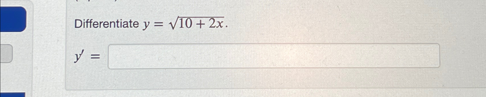 Solved Differentiate y=10+2x2.y'= | Chegg.com
