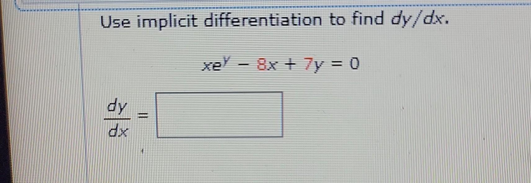 Solved Use implicit differentiation to find dy/dx. | Chegg.com