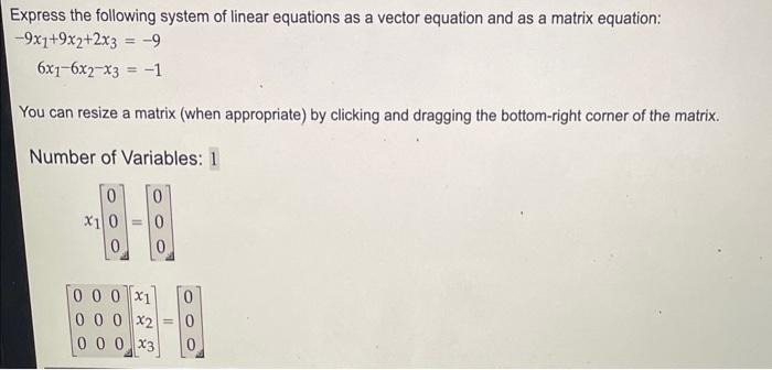 Solved −9x1+9x2+2x3=−96x1−6x2−x3=−1 You can resize a matrix | Chegg.com