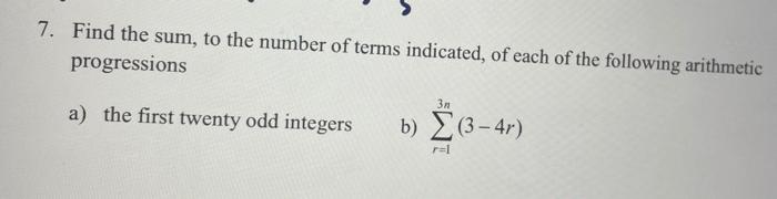 Solved 7. Find the sum, to the number of terms indicated, of | Chegg.com