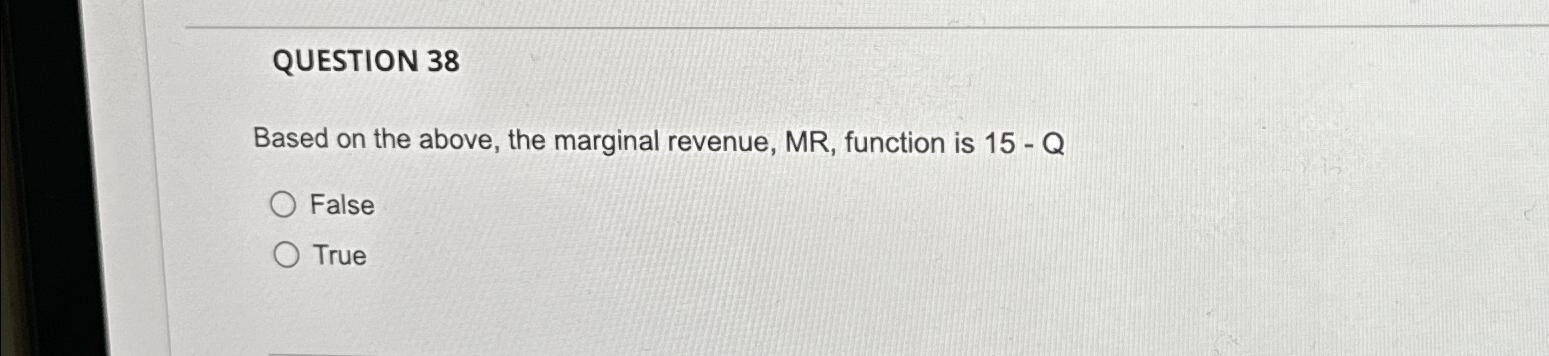 Solved QUESTION 38Based on the above, the marginal revenue, | Chegg.com