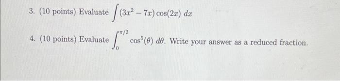 Solved 3. (10 points) Evaluate ∫(3x2−7x)cos(2x)dx 4. (10 | Chegg.com Solved 3. (10 points) Evaluate ∫(3x2−7x)cos(2x)dx 4. (10 | Chegg.com