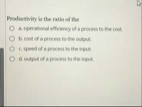 Productivity is the ratio of thea. ﻿operational | Chegg.com