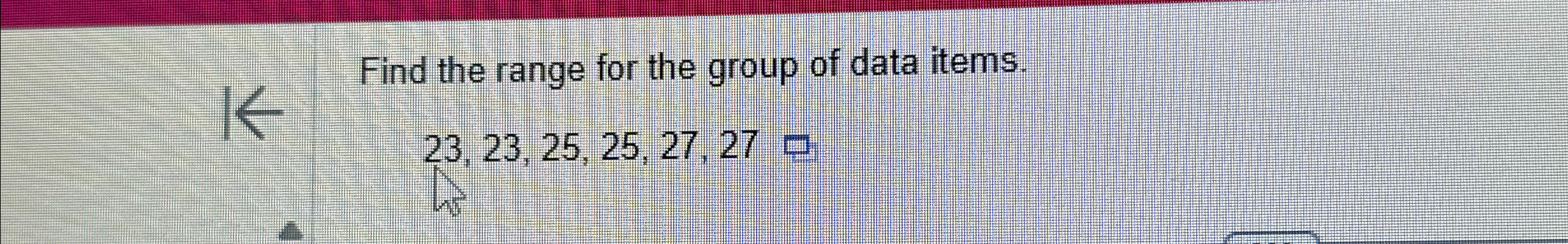 Solved Find the range for the group of data | Chegg.com