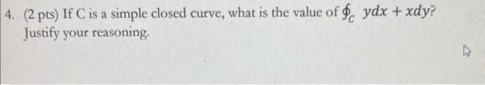 Solved 4. (2 pts) If C is a simple closed curve, what is the | Chegg.com