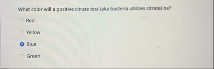 Solved What color will a positive citrate test (aka bacteria | Chegg.com