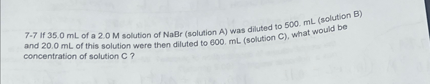 Solved 7-7 ﻿If 35.0mL ﻿of a 2.0M ﻿solution of NaBr (solution | Chegg.com