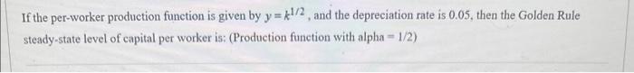Solved If the per-worker production function is given by | Chegg.com