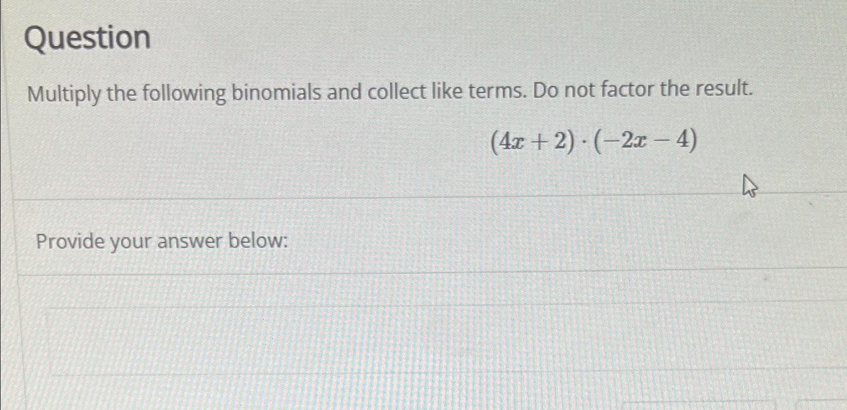 Solved QuestionMultiply the following binomials and collect | Chegg.com