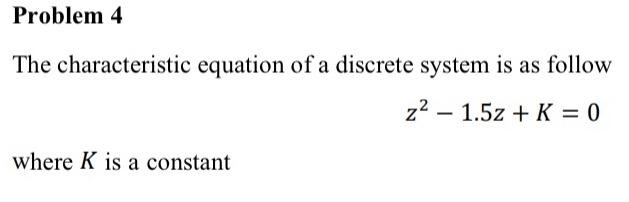 Solved The characteristic equation of a discrete system is | Chegg.com
