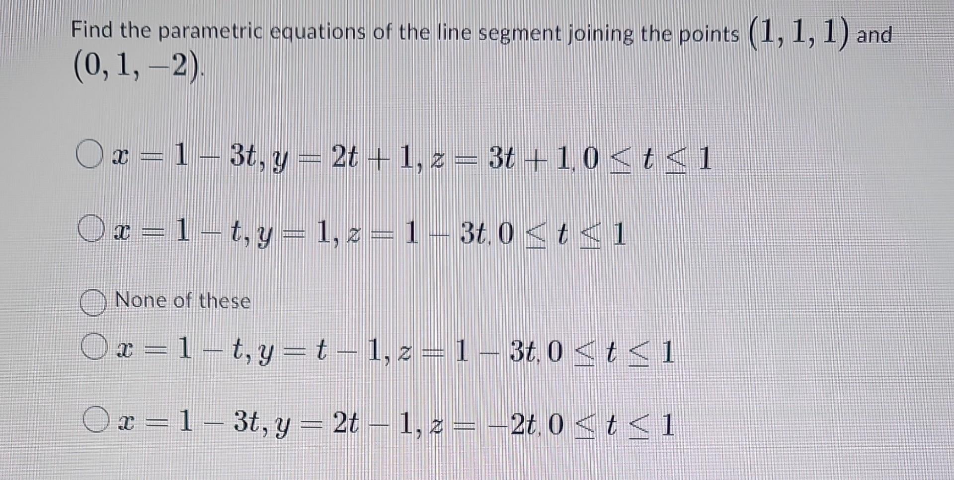 Solved Find the parametric equations of the line segment | Chegg.com