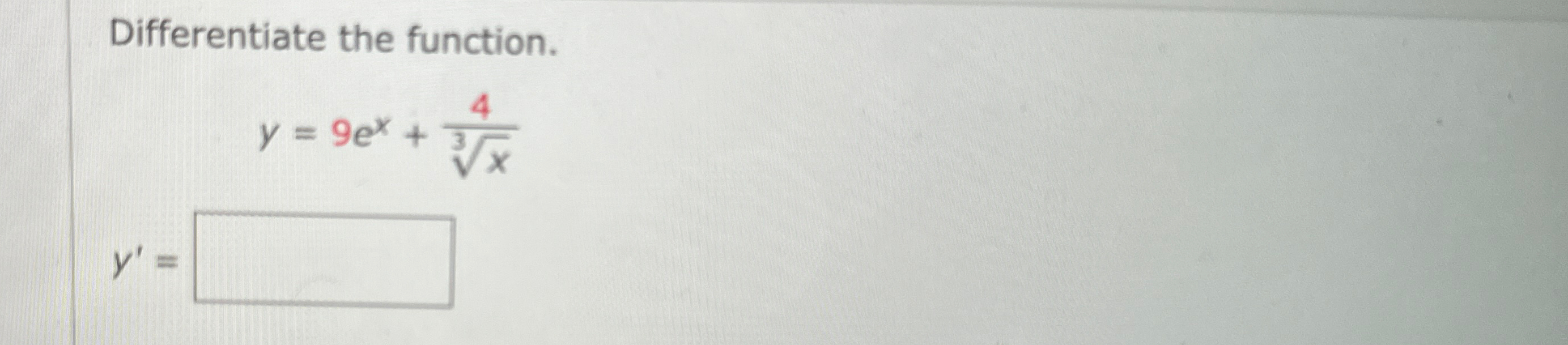 Solved Differentiate the function.y=9ex+4x3y'= | Chegg.com