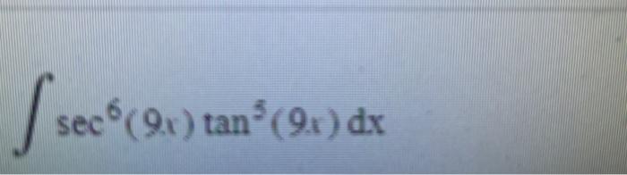 Solved ∫sec6(9x)tan5(9x)dx | Chegg.com