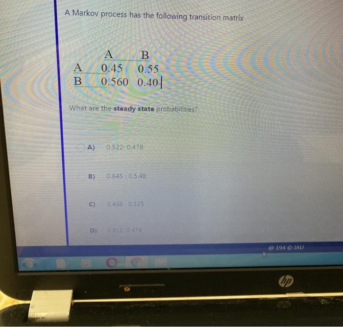 Solved A Markov process has the following transition matrix | Chegg.com