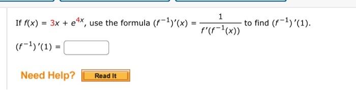 Solved If f(x)=3x+e4x, use the formula (f−1)′(x)=f′(f−1(x))1 | Chegg.com