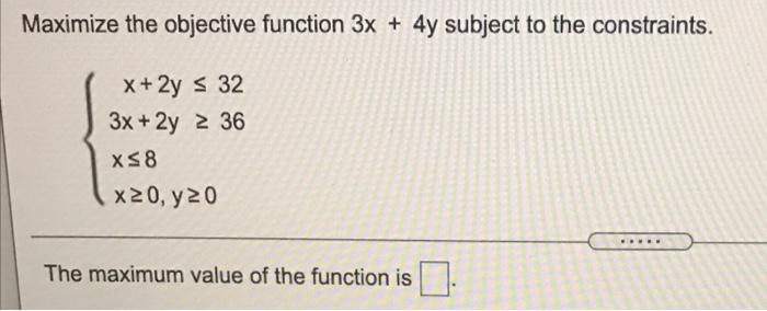Solved Maximize the objective function 3x + 4y subject to | Chegg.com