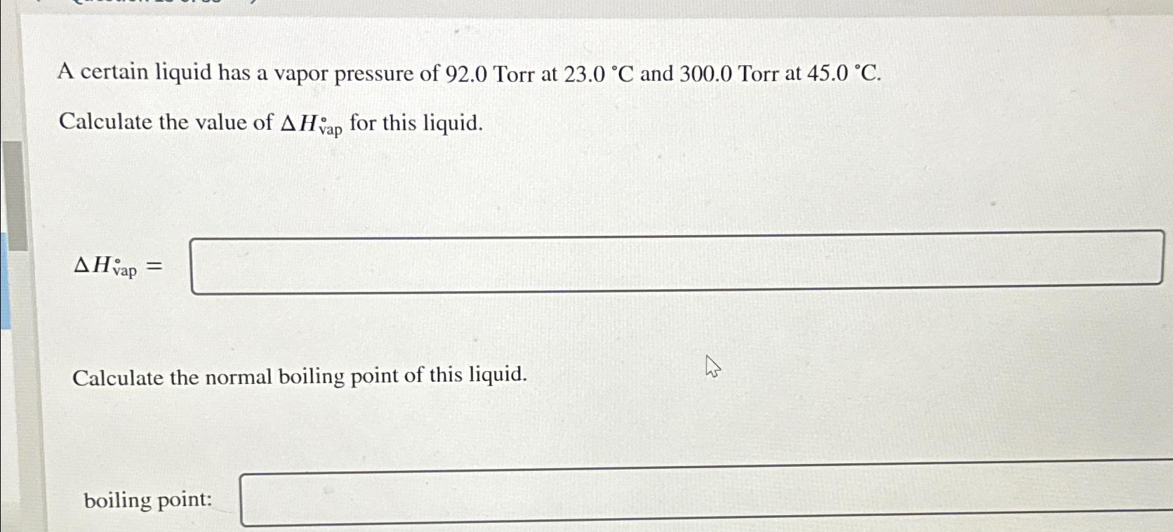 Solved A certain liquid has a vapor pressure of 92.0 ﻿Torr | Chegg.com