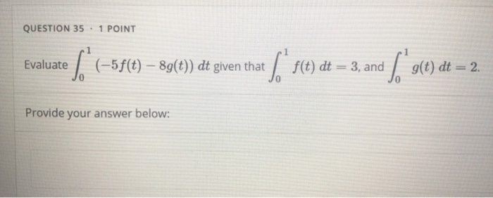 Solved QUESTION 35 1 POINT Evaluate t" (+5f(t) – 89(e) dt | Chegg.com