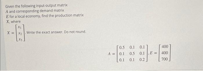 Solved Given the following input-output matrix A and | Chegg.com