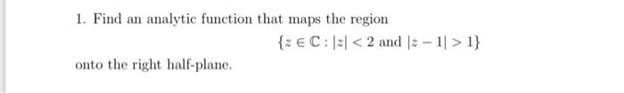 Solved 1. Find an analytic function that maps the region | Chegg.com