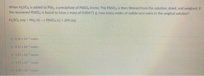 Solved When H2SO4 is added to Pbly, a precipitate of PbSO4 | Chegg.com