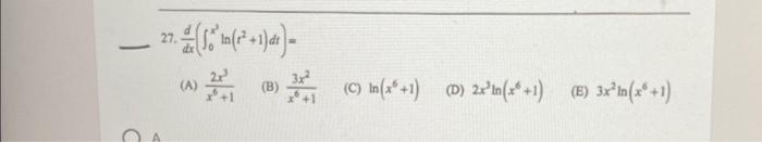 27. dxd(∫0x3ln(t2+1)dt)= (A) x6+12x3 (B) x6+13x2 (C) | Chegg.com